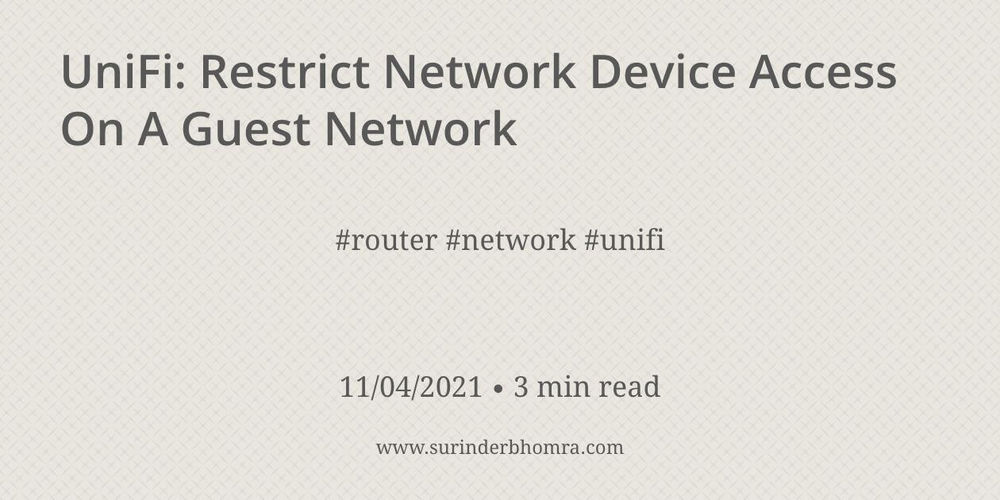 UniFi: Restrict Network Device Access On A Guest Network | Surinder Bhomra UniFi: Restrict Network Device Access On A Guest Network | Surinder Bhomra